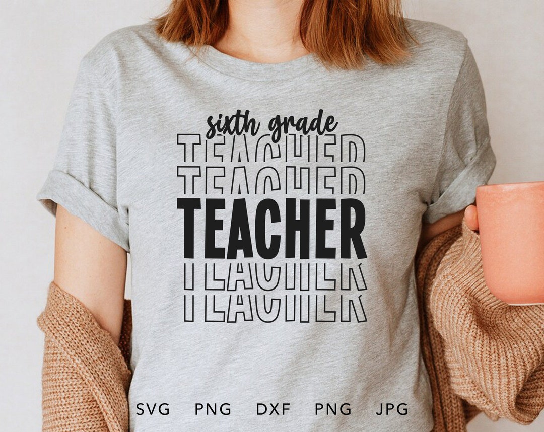 Sixth Grade Teacher SVG, DXF, PNG, Jpg, Eps, Trendy 6th Grade Teacher ...