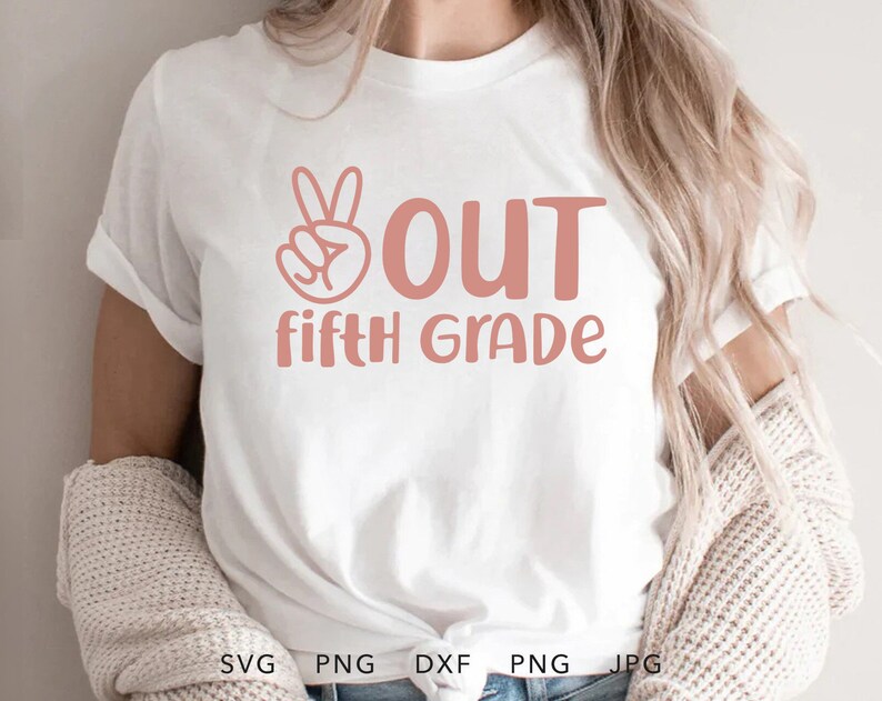 Peace Out Fifth Grade SVG, DXF, PNG, Jpg, Eps, Funny 5th Grader Last ...