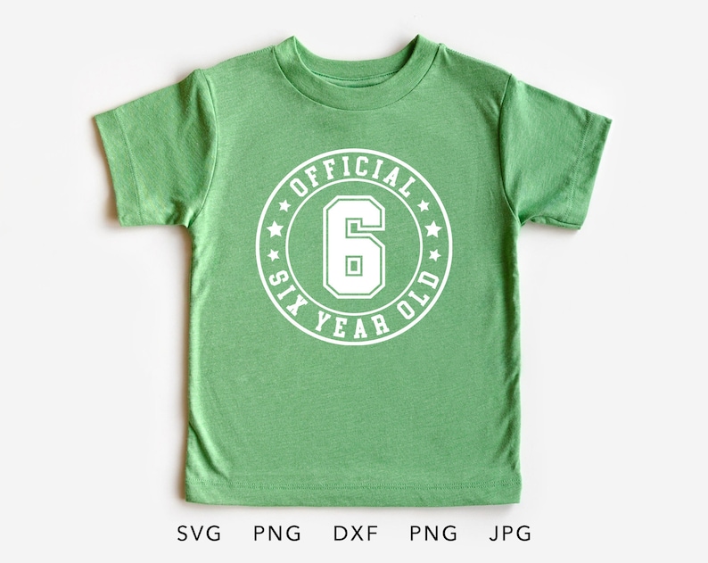 Official 6 Year Old SVG, PNG, Eps, Dxf, Jpg, 6th Birthday Shirt ...