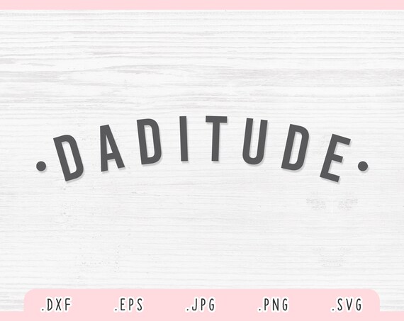 Daditude SVG Dxf Jpg Png Eps Daddy Cut File Cricut | Etsy