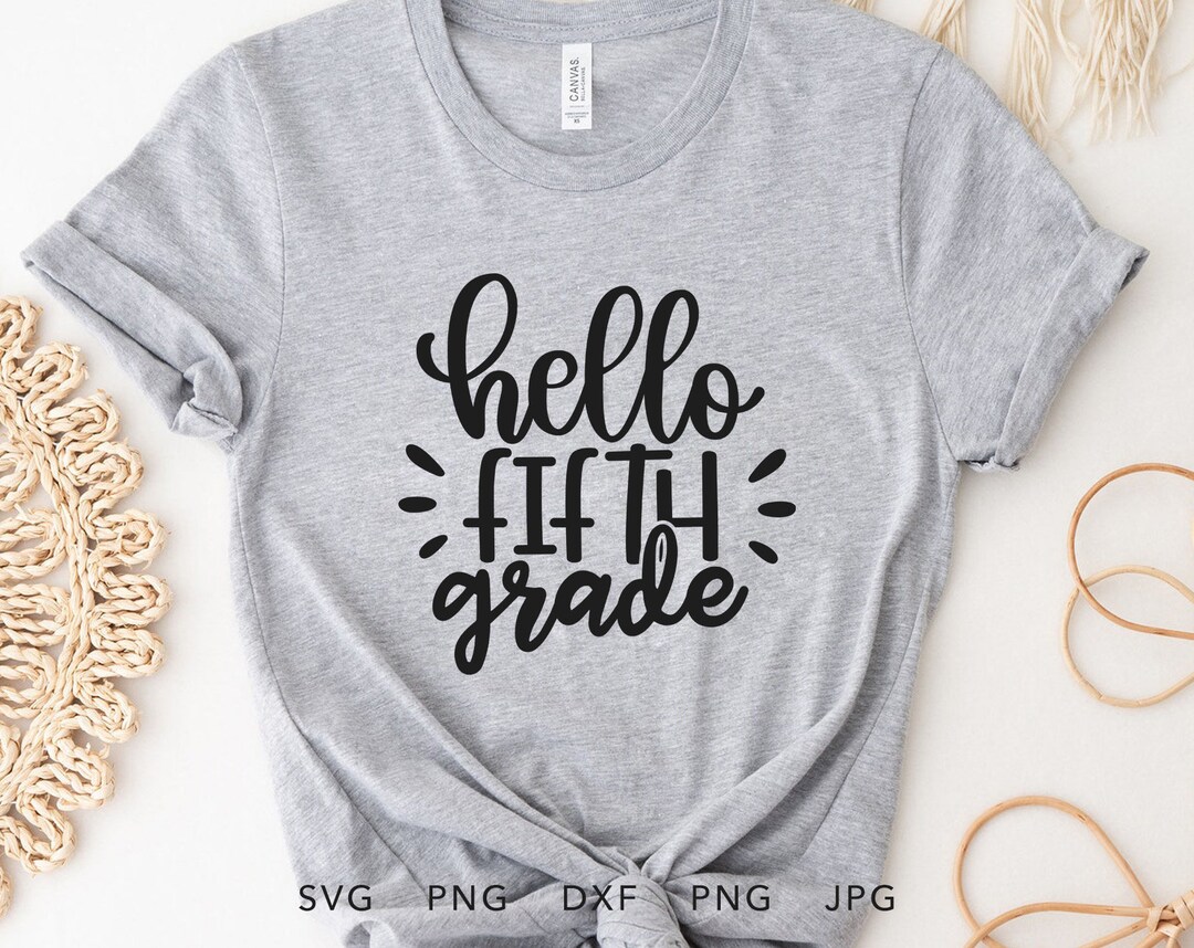 Hello Fifth Grade SVG, DXF, PNG, Jpg, Eps, Funny Fifth Grader Shirt ...