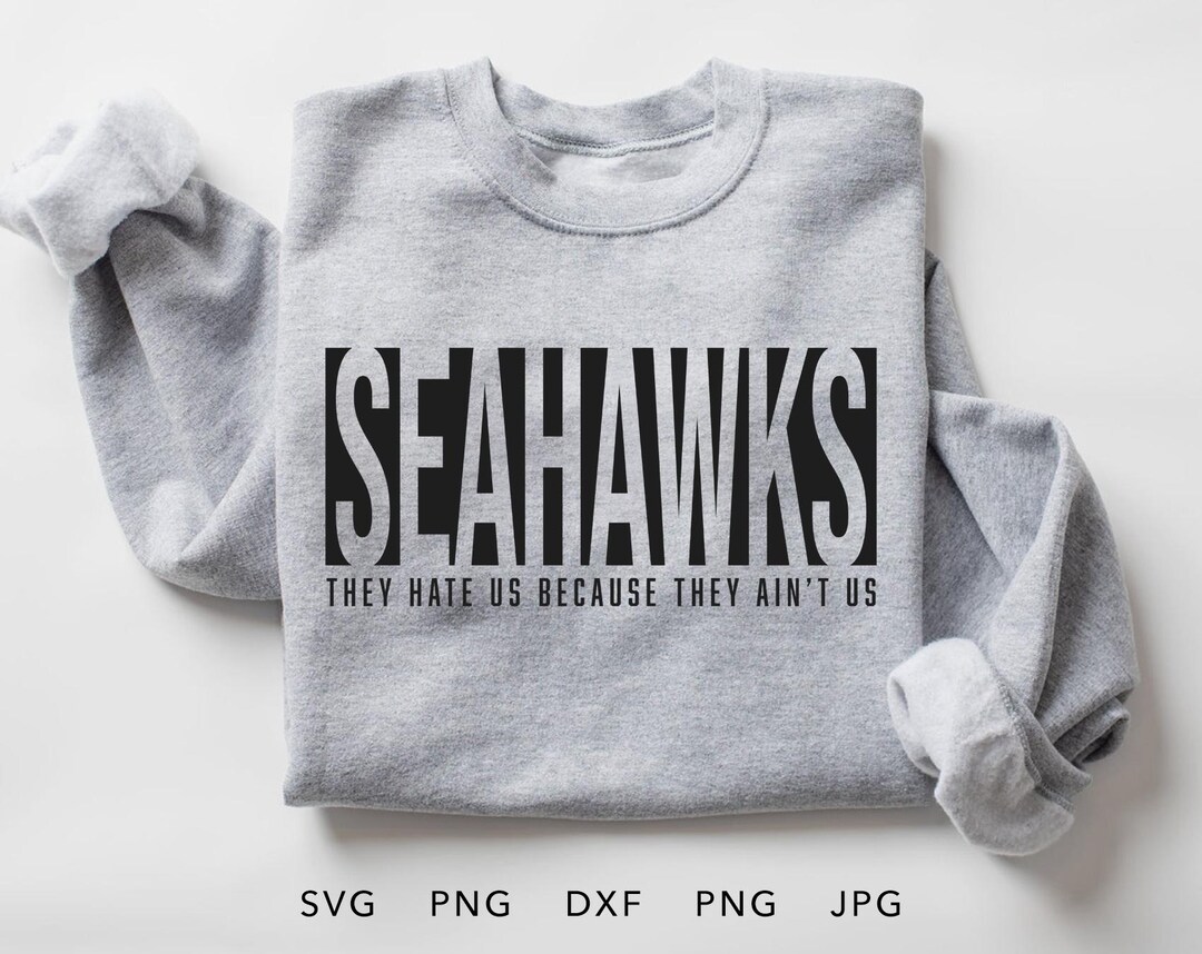Seahawks SVG, PNG, Dxf, Jpg, Eps, They Hate Us Because They Ain't Us ...