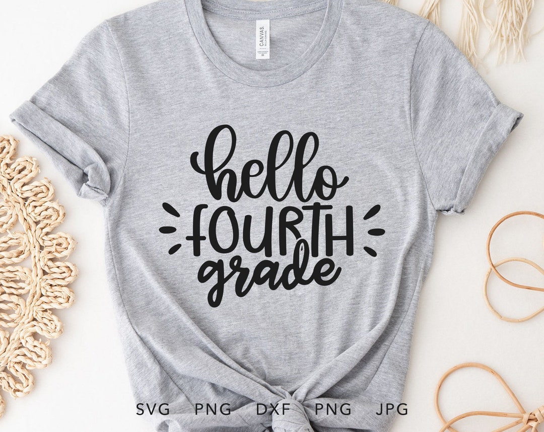 Hello Fourth Grade SVG, DXF, PNG, Jpg, Eps, Funny Fourth Grader Shirt ...
