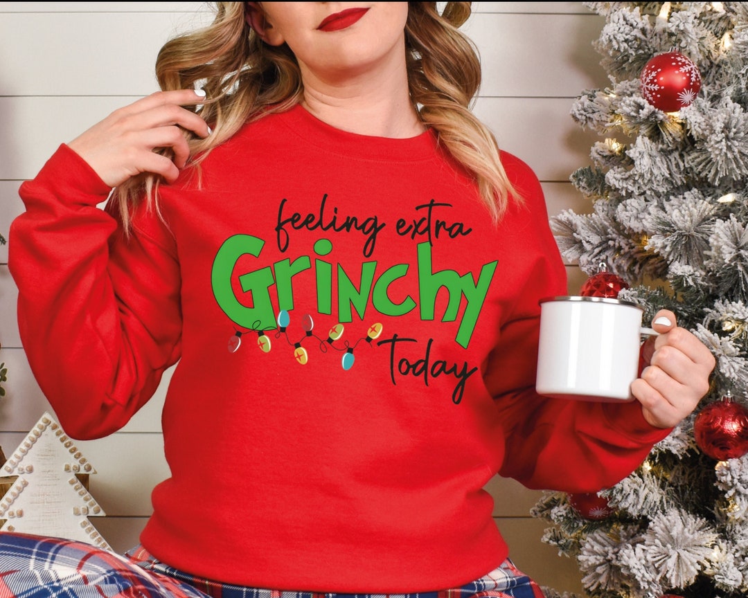Feeling Extra Grinchy Today Christmas Sweatshirt, Grinch SWEATER ...