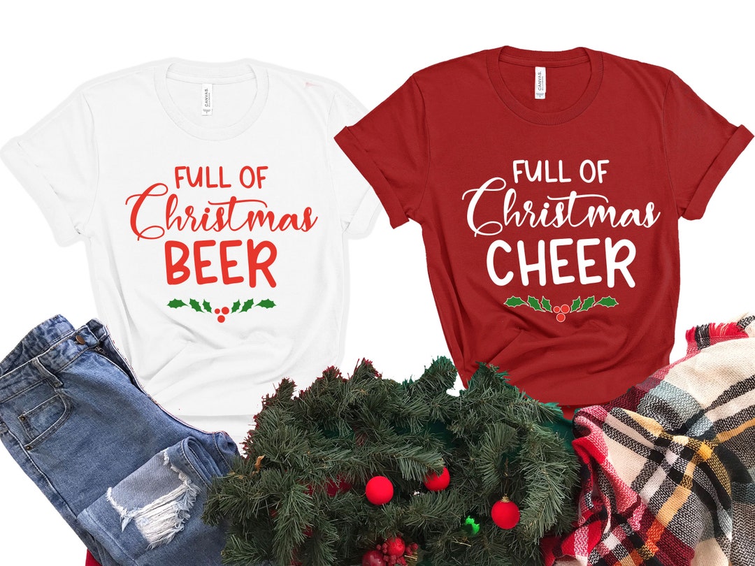 Full of Christmas Cheer Shirt, Full of Christmas Beer Tees , Christmas ...