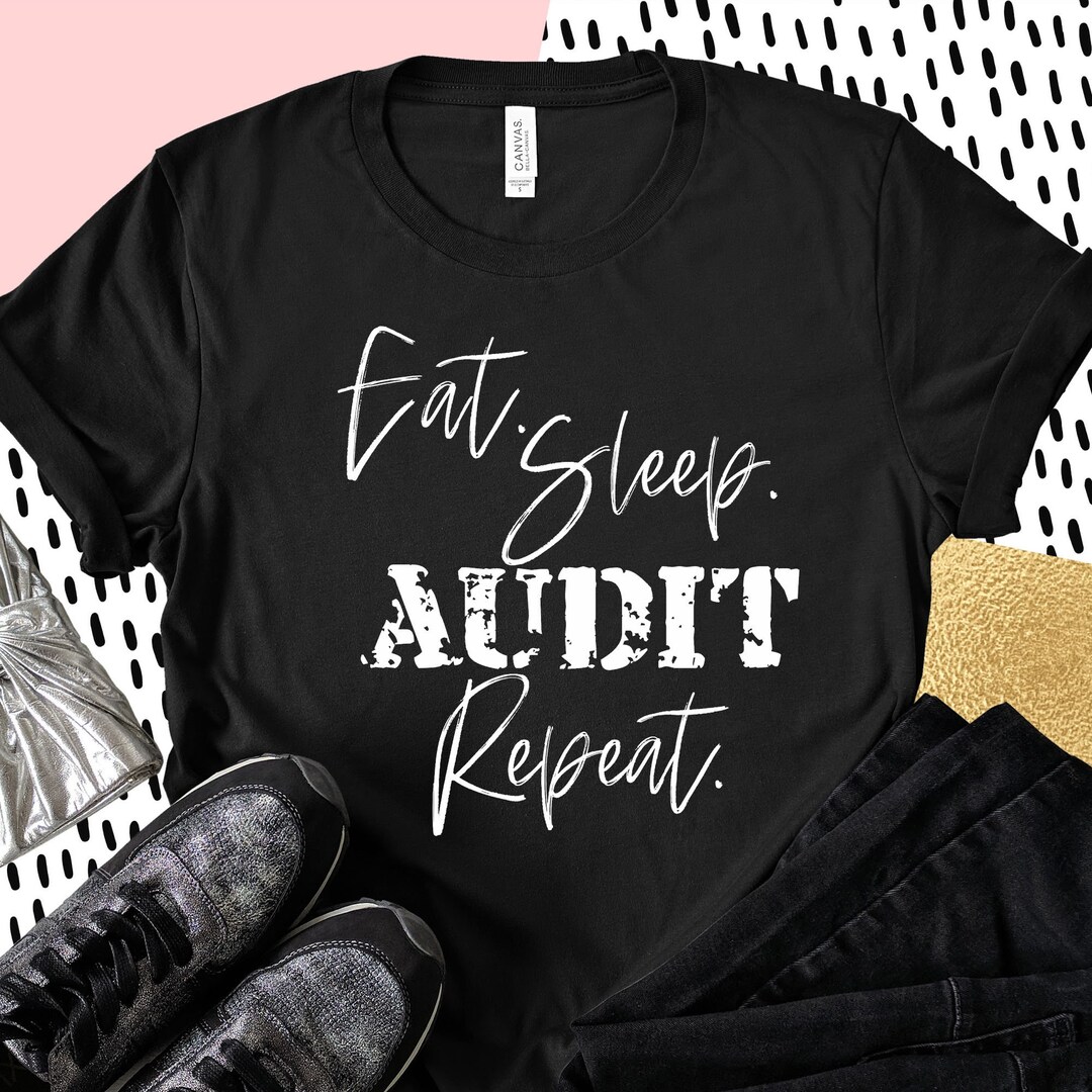 Eat Sleep Audit Repeat Shirt, Gift for Auditors, Coworker Shirt ...