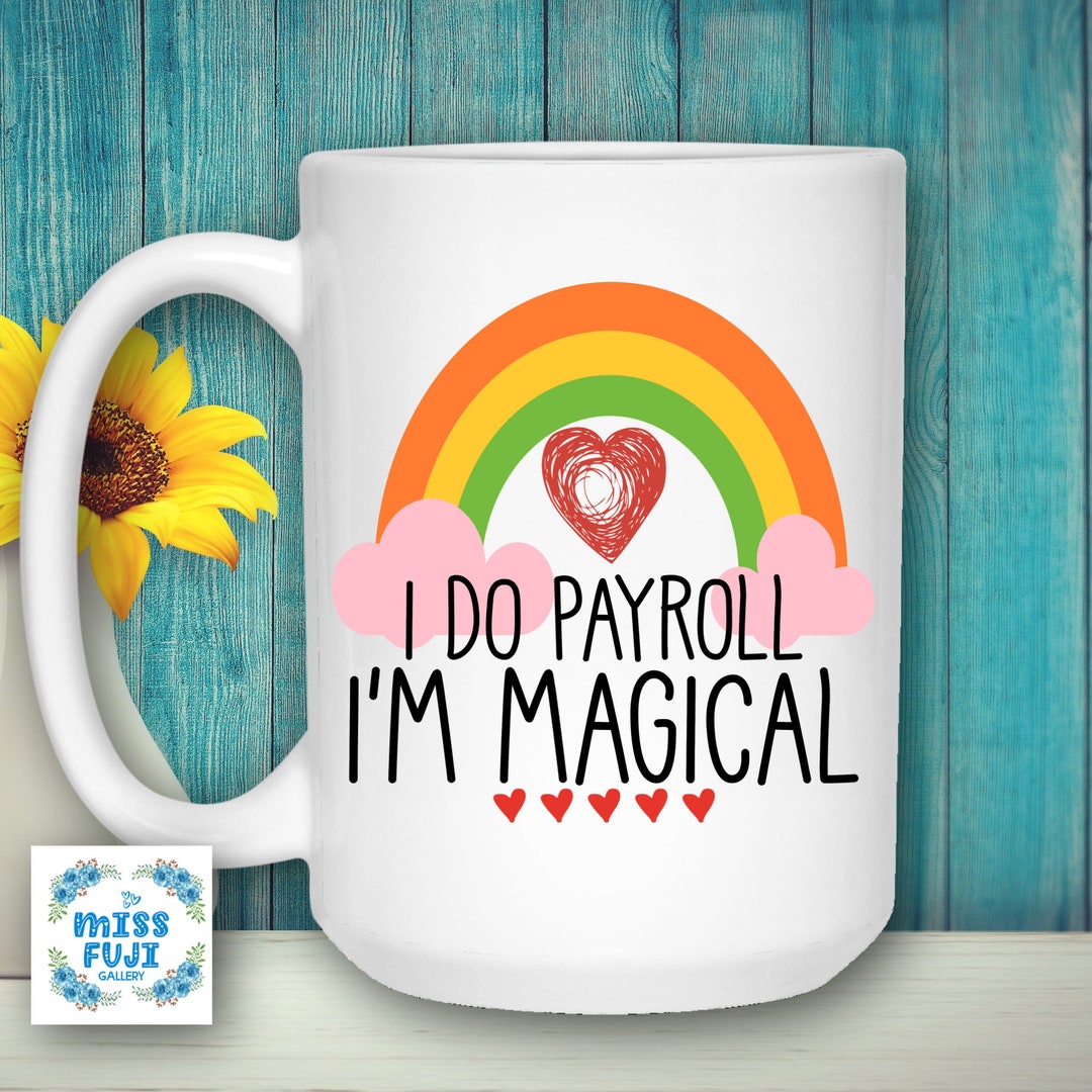 I Do Payroll I'm Magical Mug - Funny HR Gift - Etsy