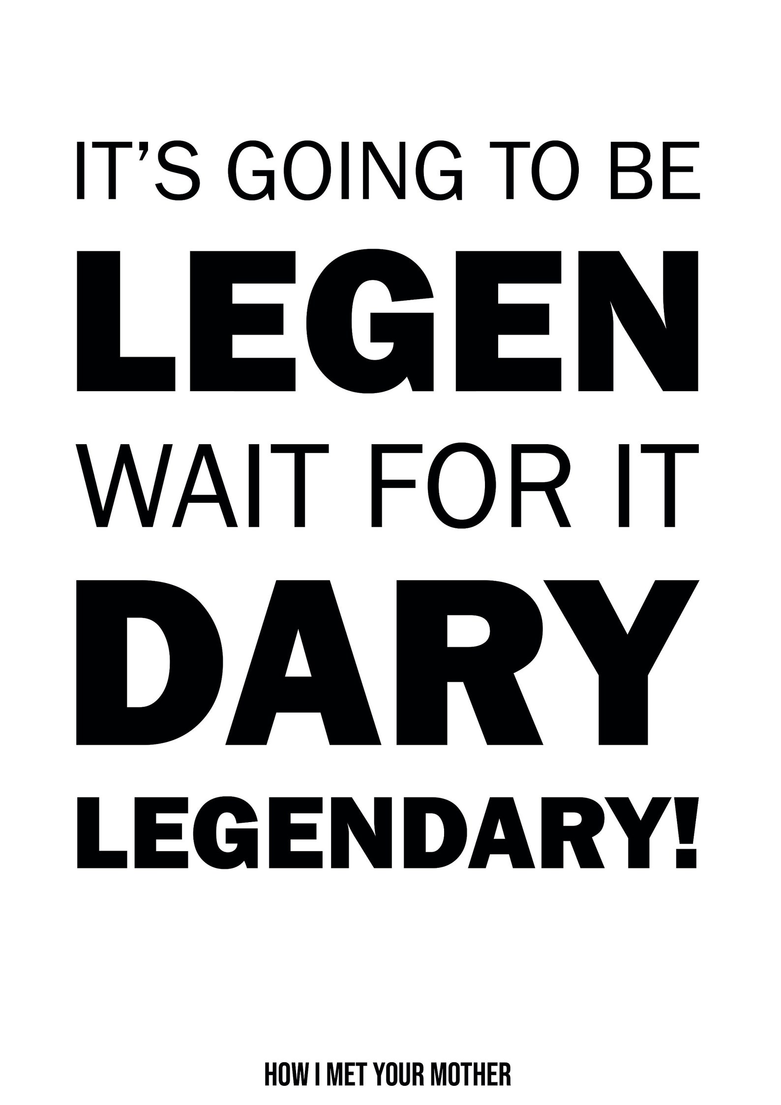 It's Going to Be Legendary Poster, Digital Download, How I Met Your ...