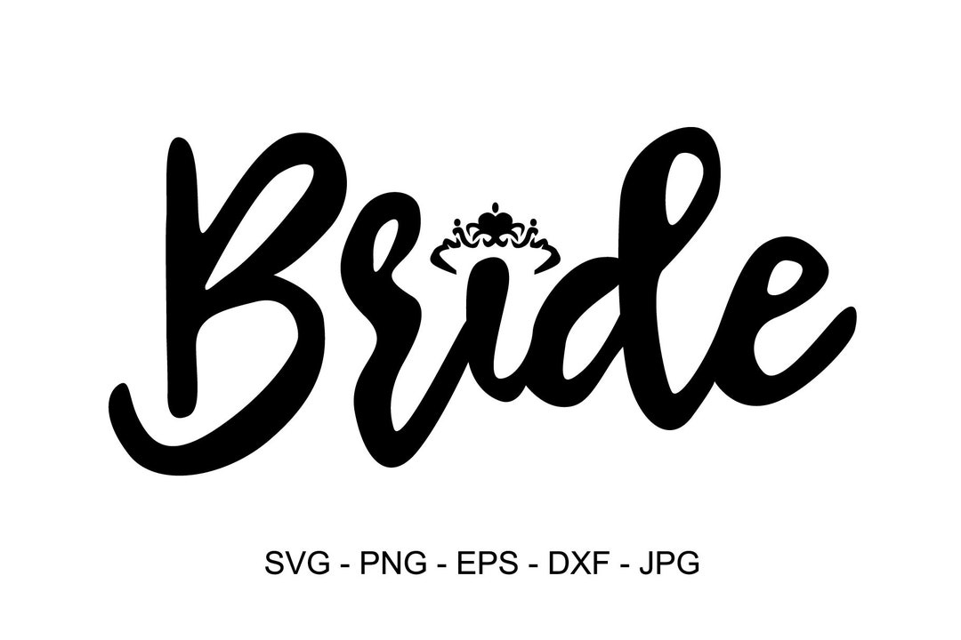 Bride Svg Wedding Svg Bridal Part Bride Shirt Svg Bride Lettering