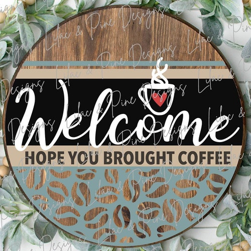 Welcome Coffee Sign SVG Welcome Door Hanger Coffee Door - Etsy
