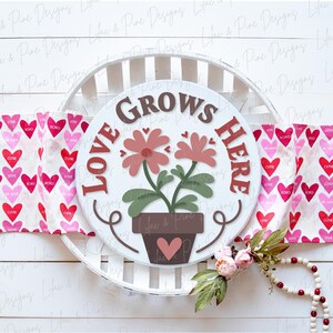 Love Grows Here SVG, Valentine Door Hanger, Valentines Welcome, Door ...