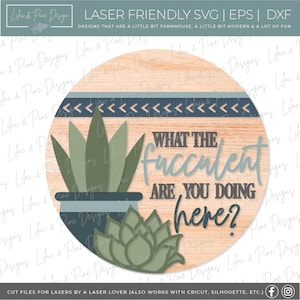 Funny Succulent Sign, Plant Lover Welcome Sign SVG, Snarky Door Hanger ...