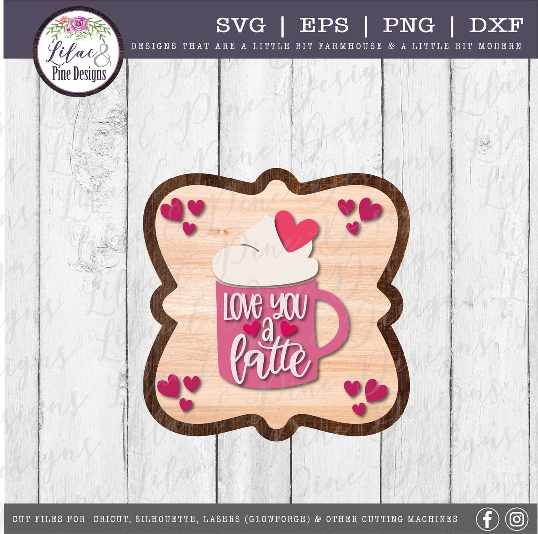Love You a Latte SVG, Valentines Day SVG, Valentine Coffee SVG, Coffee ...