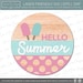 Hello Summer Popsicle Round Sign, Summer Door Decor SVG, Ice Cream SVG ...