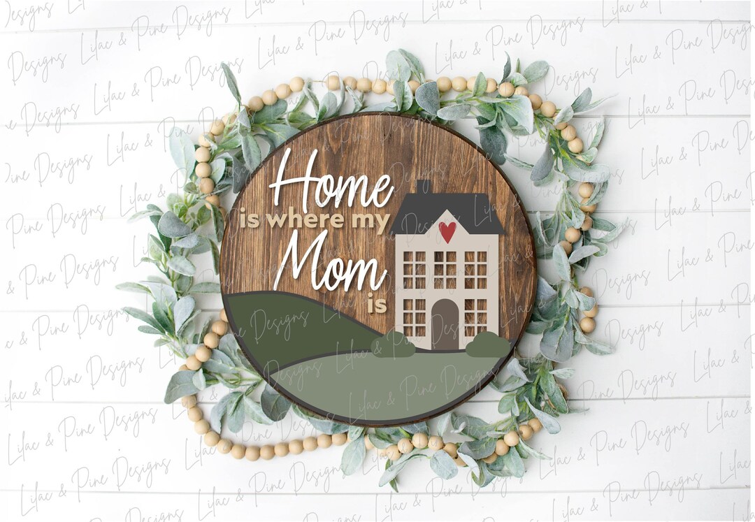 Home is Where Mom is Door Hanger SVG, Mother's Day Round Sign, Welcome ...