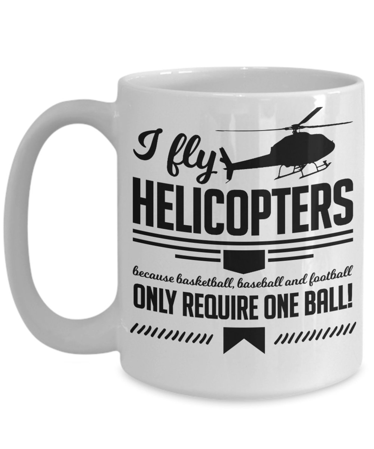 I Fly Helicopters Funny Mug for Helicopter Pilots, Helicopter Pilot Mug ...