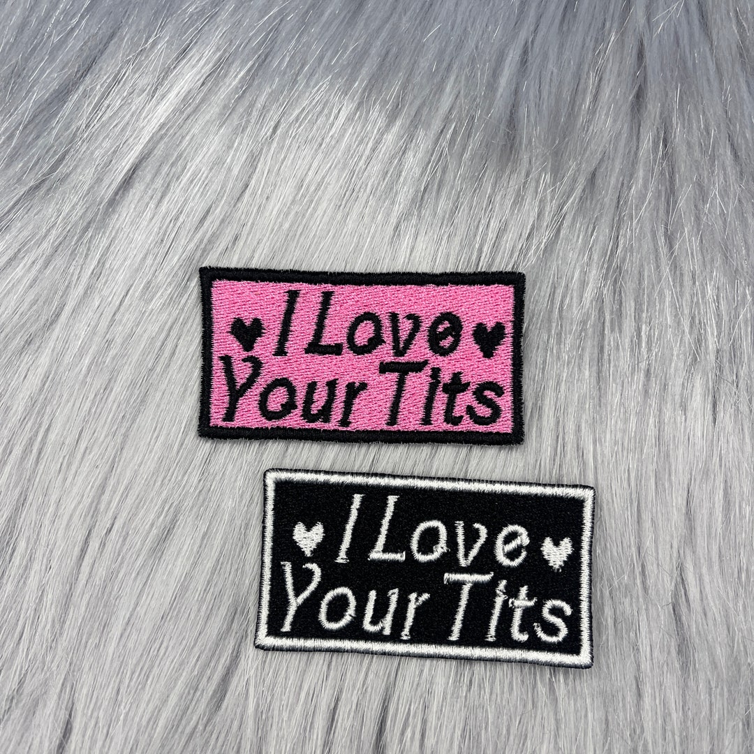 I Love Your Tits Patch Rude Birthday T Novelty T Etsy