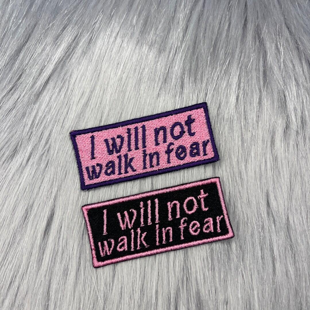 I Will Not Walk in Fear Patch - Mental Health Patch, Feminist Patch ...