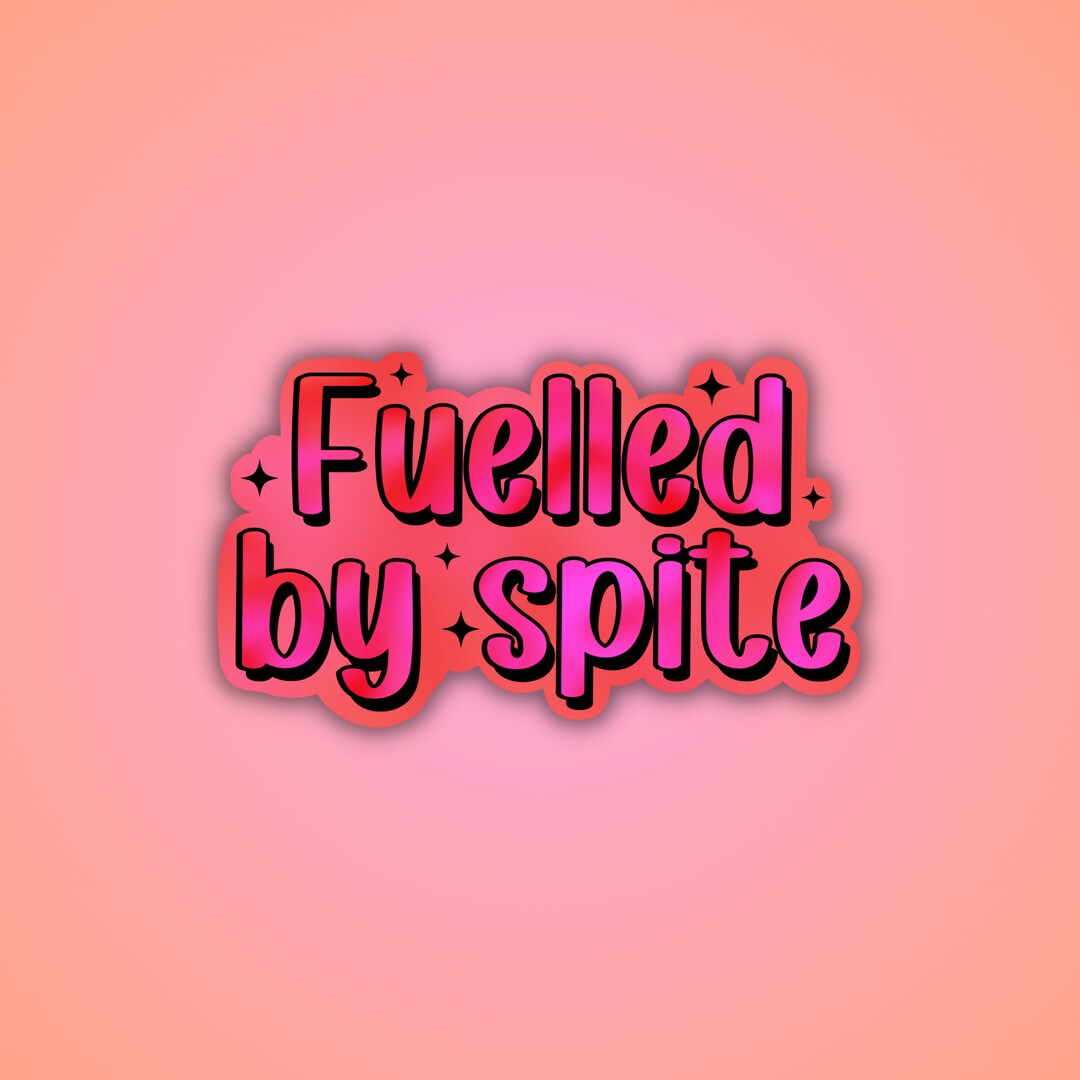 Fuelled by Spite Holographic Sticker - Funny Sticker, Affirmation ...