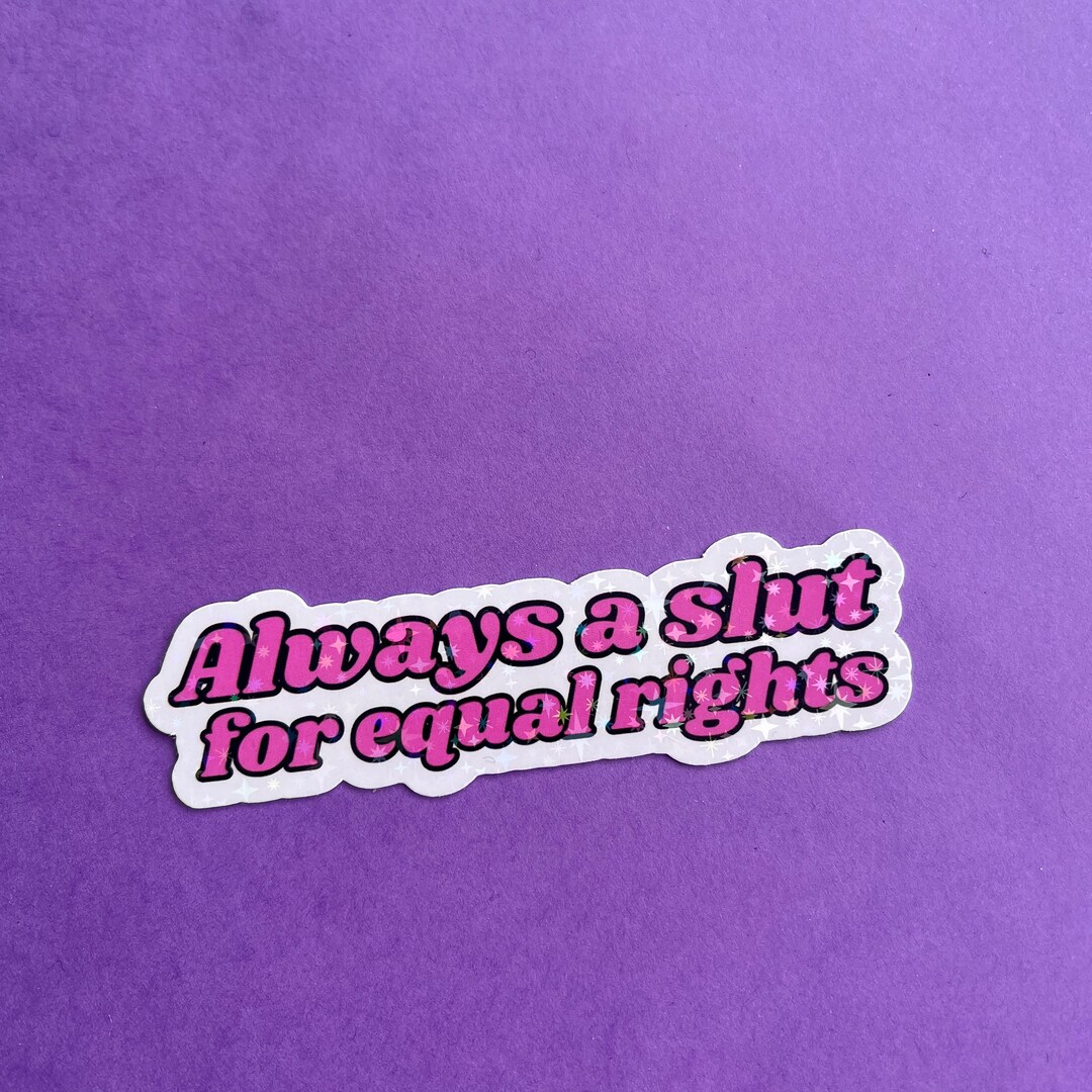 Always a Slut for Equal Right Pink Holographic Sticker - Feminist ...