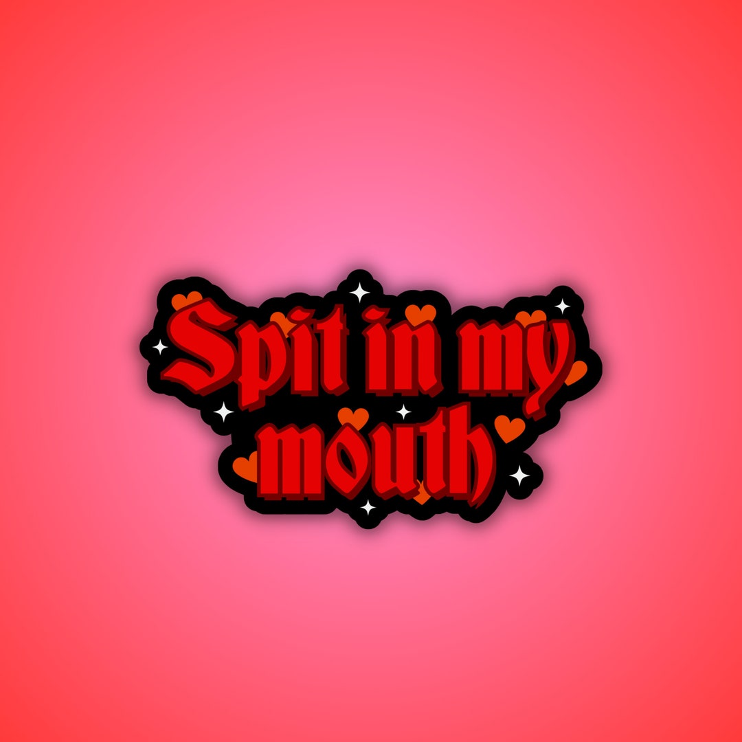 Spit in My Mouth Holographic Sticker - BDSM Sticker, Kinky Sticker ...