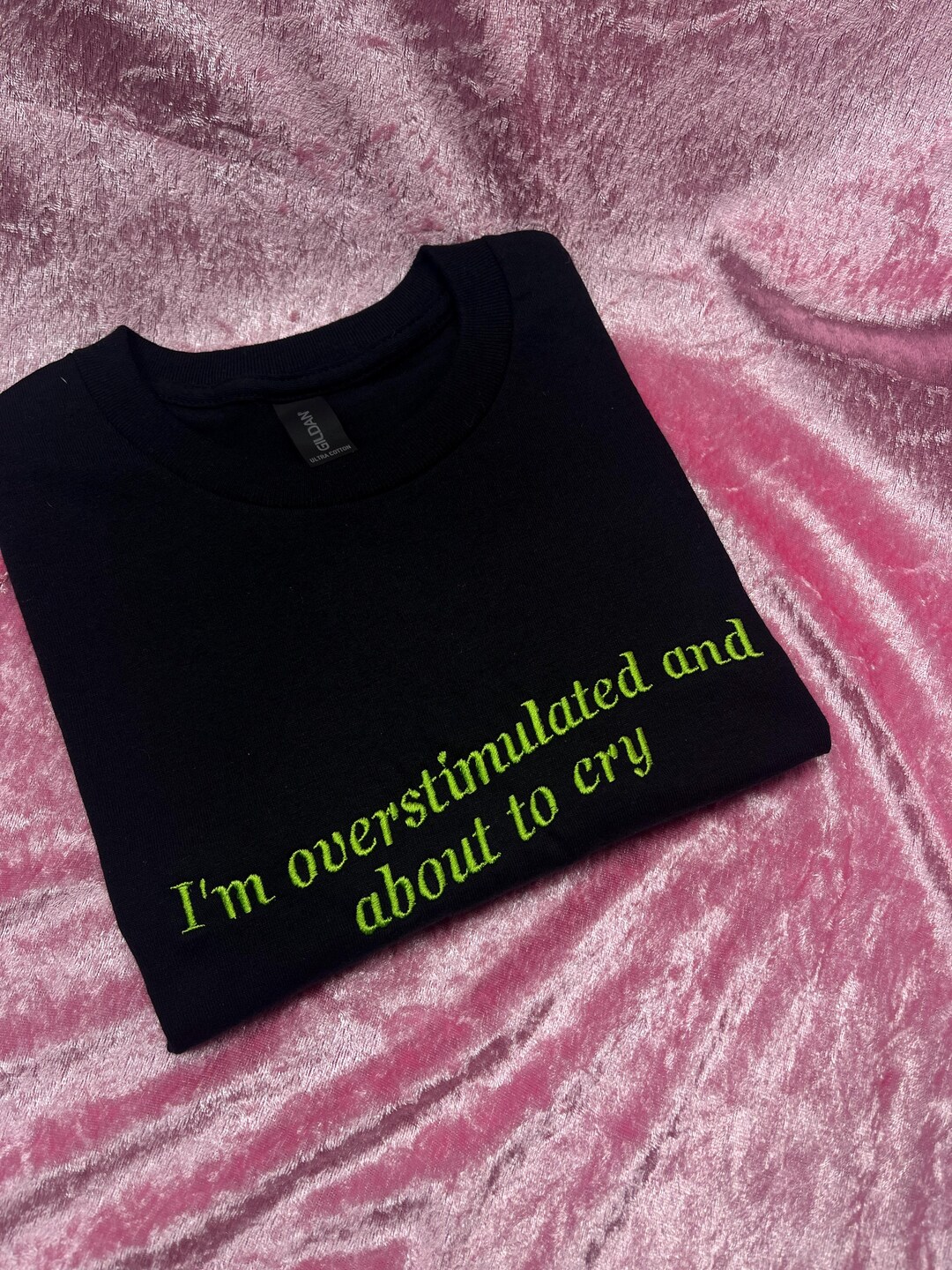 I'm Overstimulated and About to Cry Embroidered T-shirt Mental Health ...