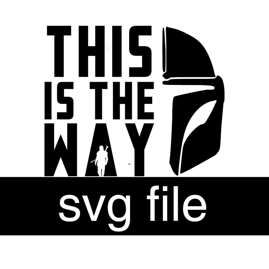 This is the Way SVG | Mandalorian SVG | Star Wars Mandalorian | This is ...