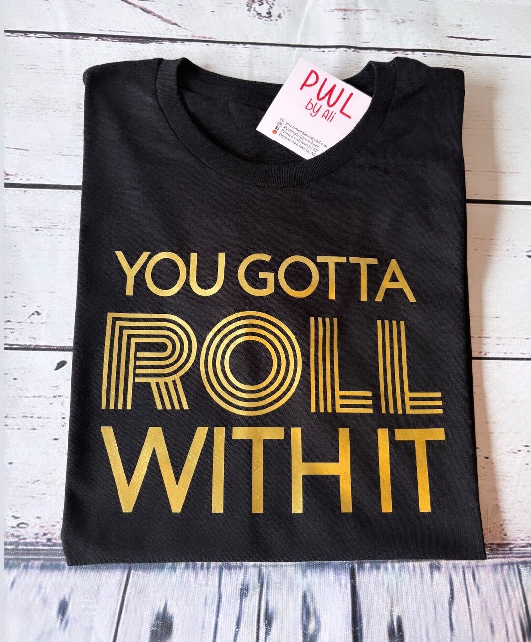 You Gotta Roll With It T-shirt, Music T-shirt, Gig T-shirt, Fun T-shirt ...