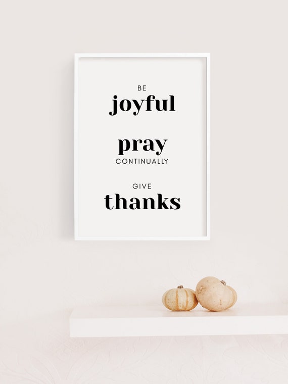 Be Joyful Always Pray Continually Give Thanks in All - Etsy