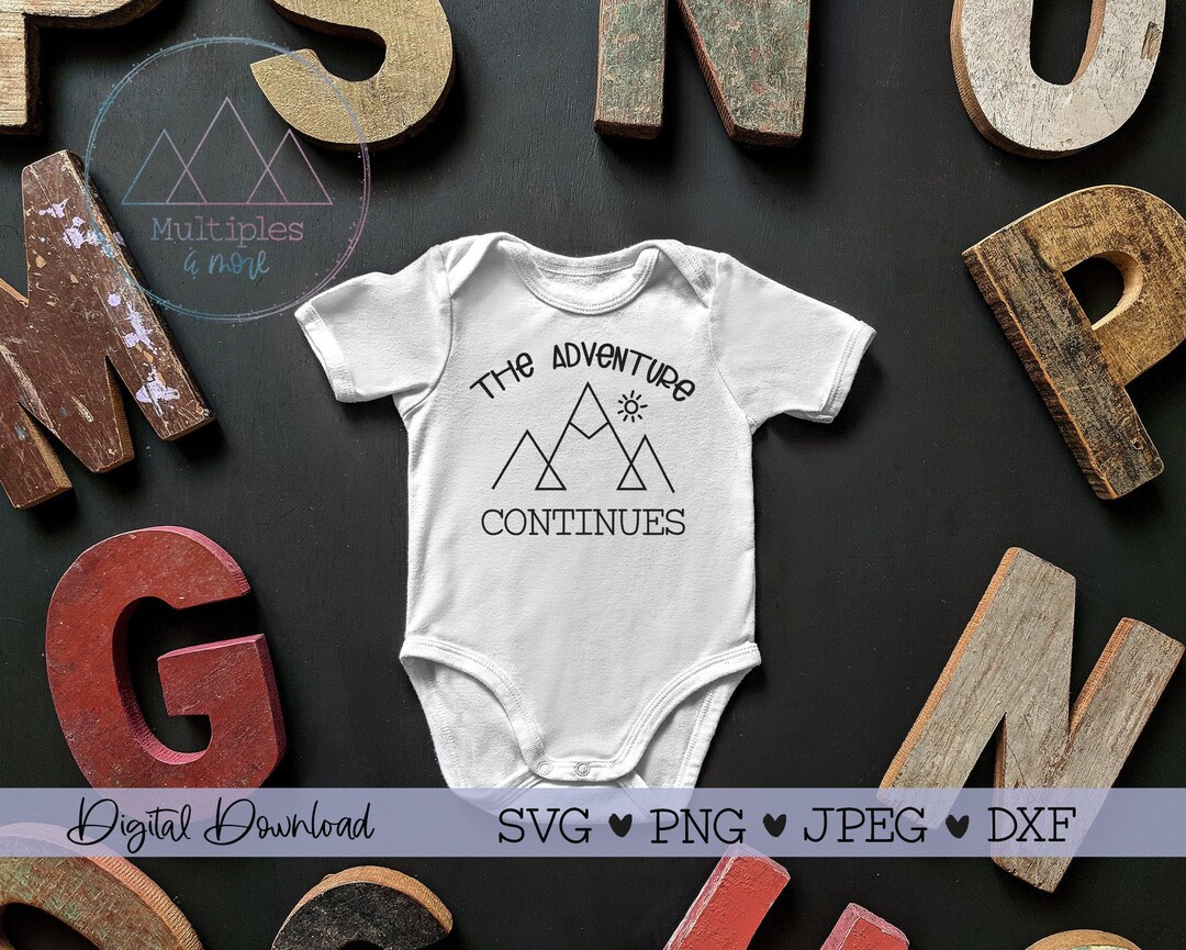 The Adventure Continues Second Baby Gender Neutral SVG Cut File ...