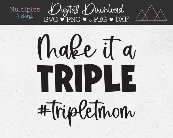 Make It a Triple Triplet Mom SVG DIY Mother's Day or - Etsy