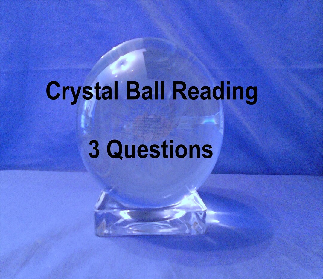 Crystal Ball Reading. This is for 3 Questions. - Etsy