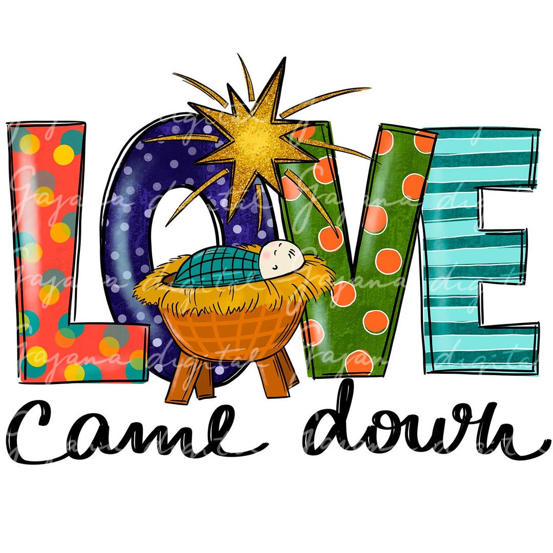 Love Came Down PNG, Baby Jesus PNG, Faith Design, Christian Christmas ...