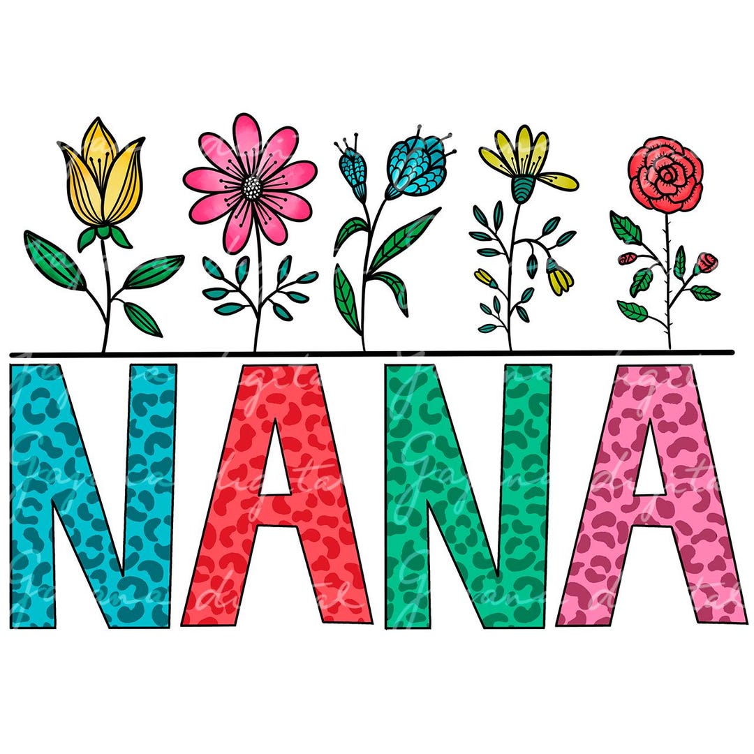 Floral Nana PNG, Colorful Nana PNG, Nana Sublimation, Digital Download, Grandma Gift, Instant ...