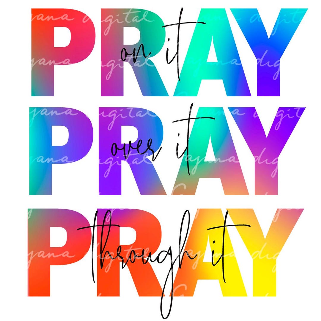 Inspirational Pray On/over/through It PNG - Religious Faith Design ...