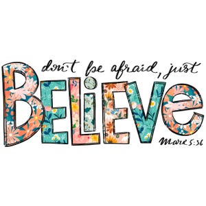 Don't Be Afraid Just Believe PNG - Christian Quote PNG, Bible Verse ...
