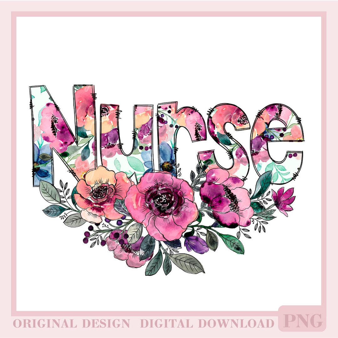 Floral Nurse Design Nurse Flowers PNG, Sublimation Design, Nurse ...