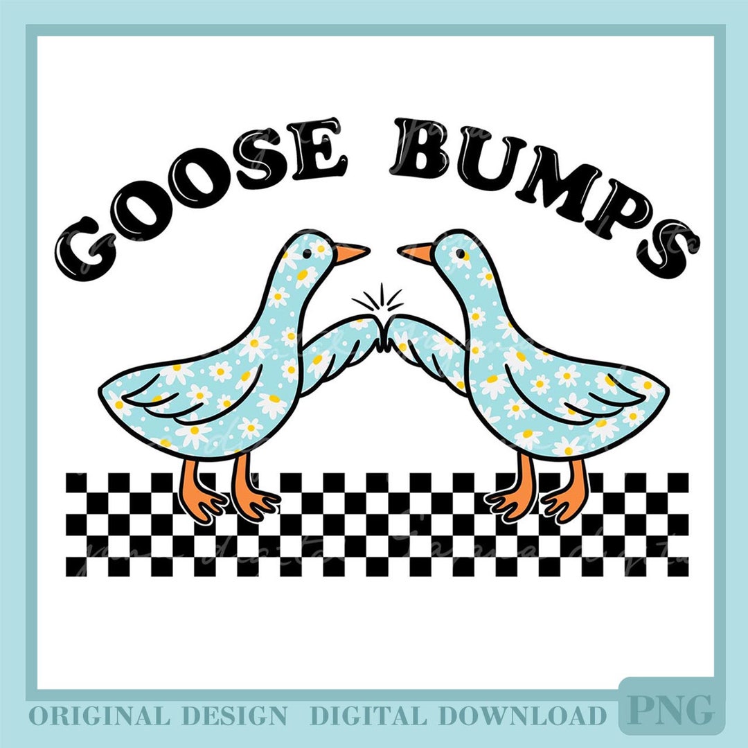 Goose Bumps PNG Funny Design, Digital Download, Silly Goose Png ...