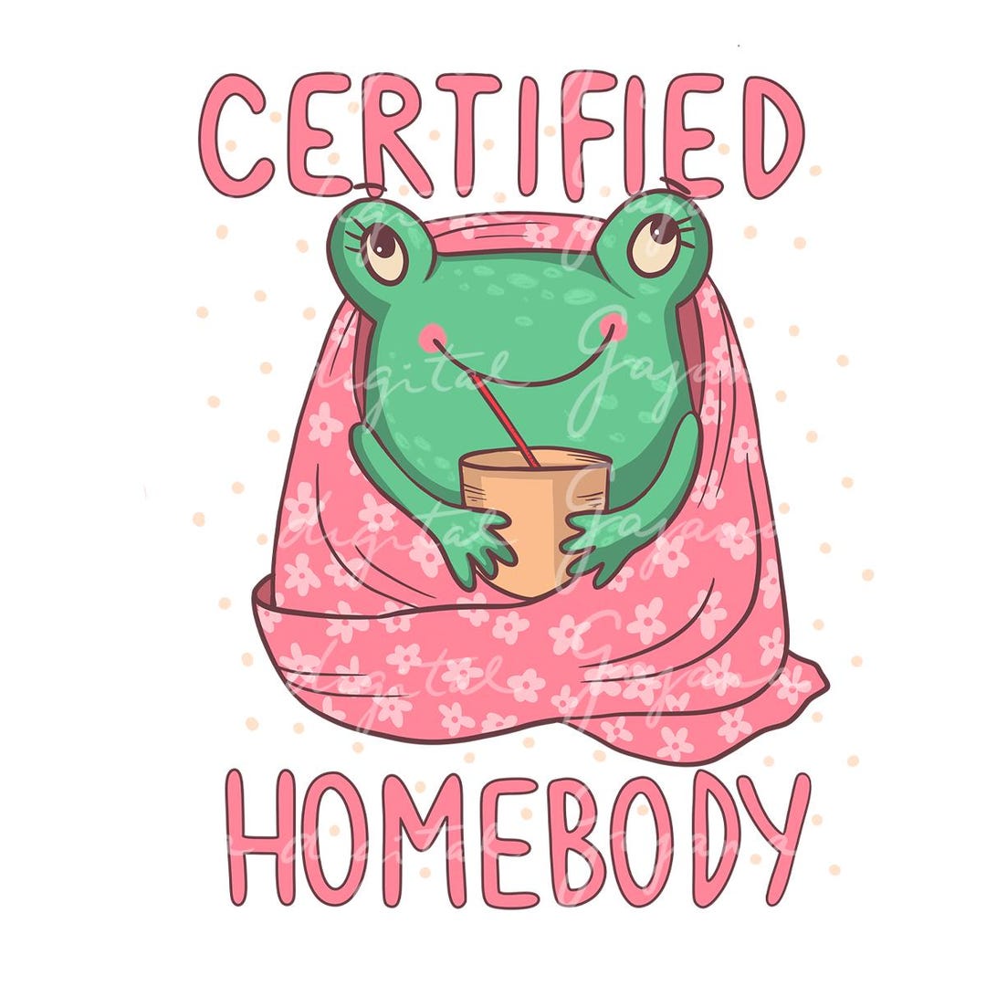 Certified Homebody PNG, Cute Frog PNG, Anxiety, Mental Health PNG ...