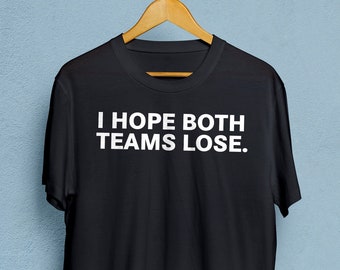 I Hope Both Teams Lose | Etsy