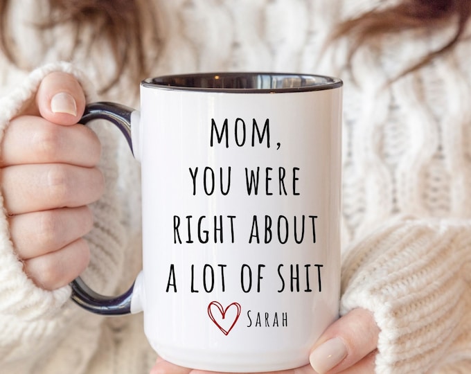 Mom You Were Right Mug Funny Mothers Day Gifts Moms Birthday Coffee Mug ...