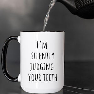 I'm Silently Judging Your Teeth Dentist Mug, Dentist Gift, Orthodontist ...