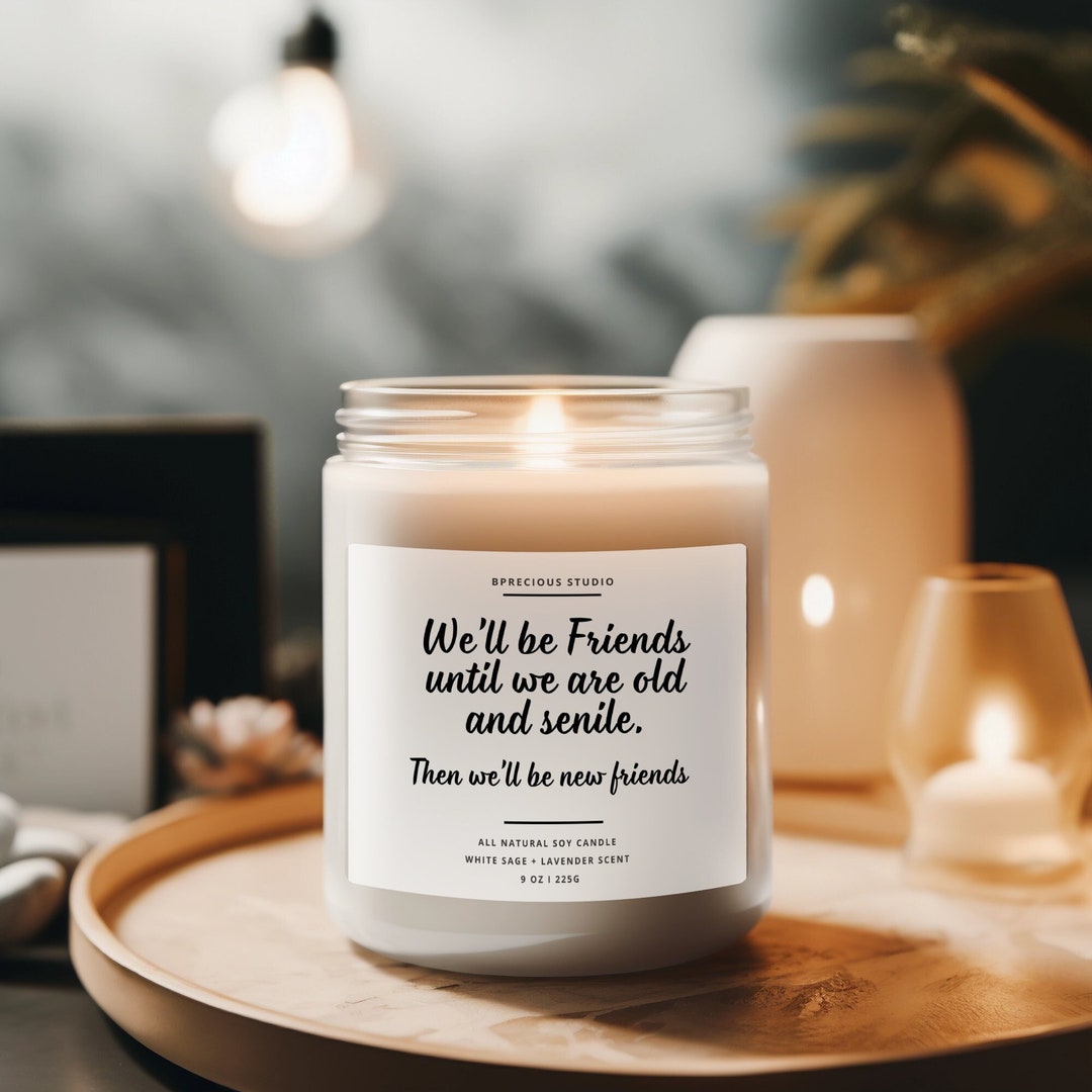 We'll Be Friends Until We're Old Soy Candle, Friendship Gift, All ...