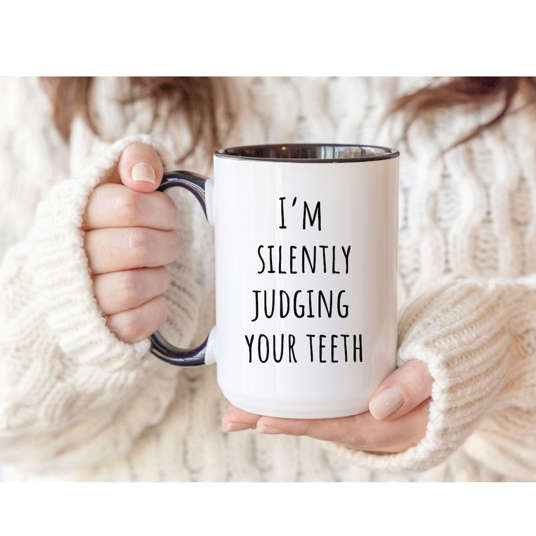 I'm Silently Judging Your Teeth Dentist Mug, Dentist Gift, Orthodontist ...