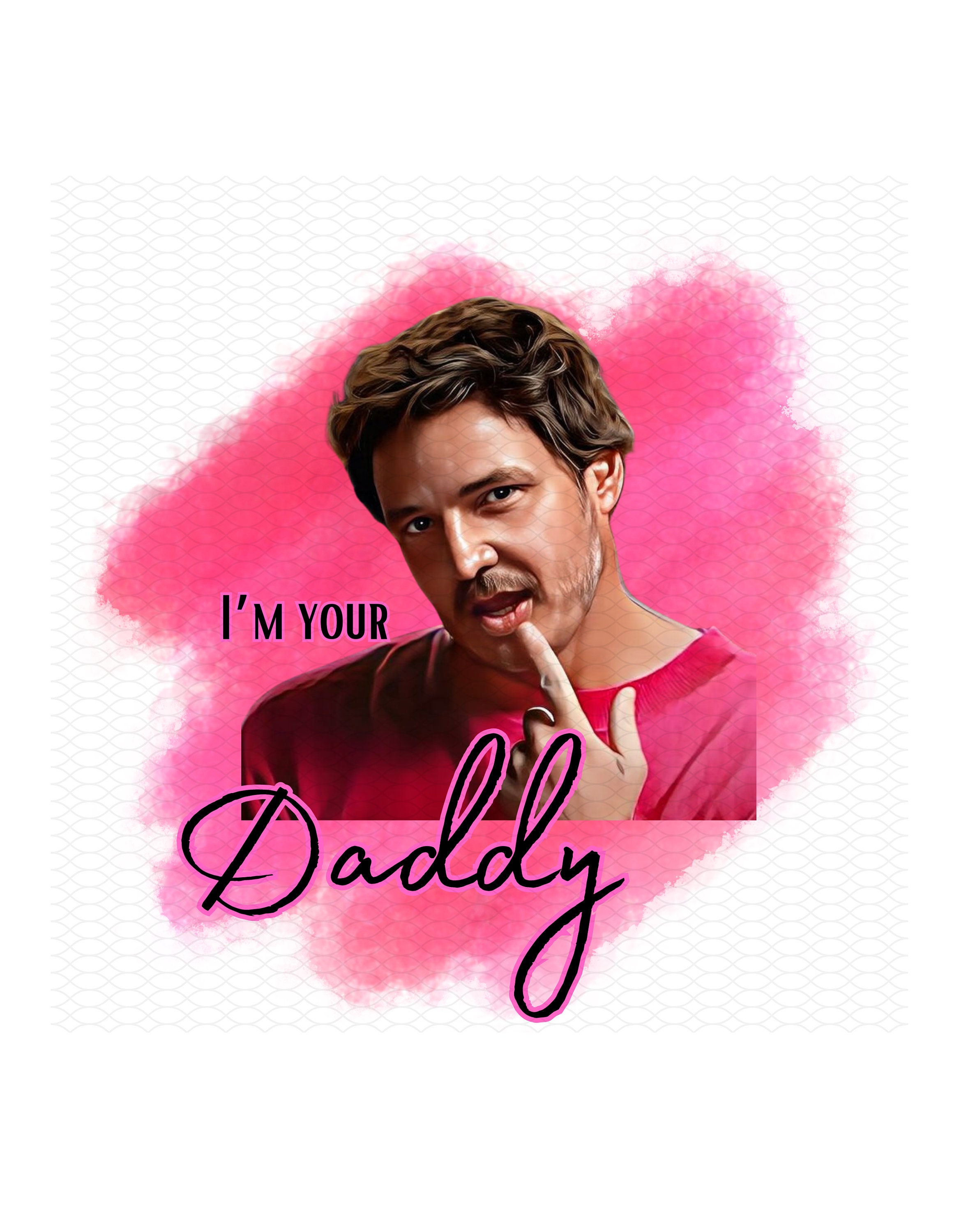 Pedro Pascal Im Your Daddy PNG Download - Etsy