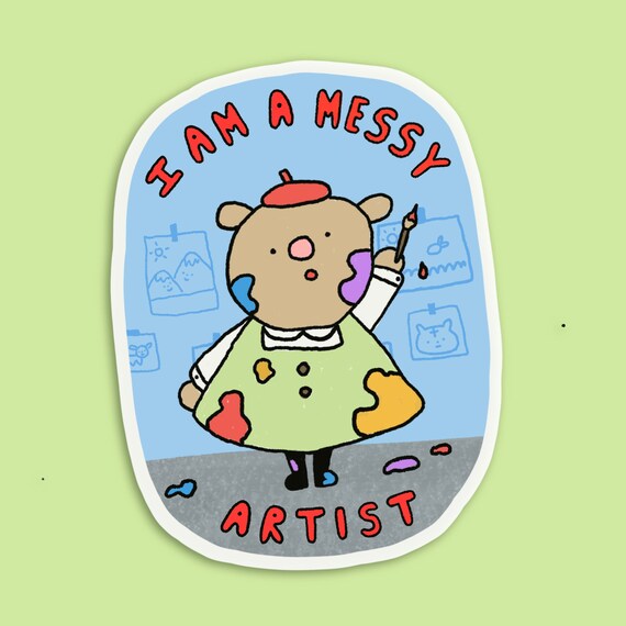 I Am A Messy Artist Glossy Vinyl Artist Sticker | Etsy