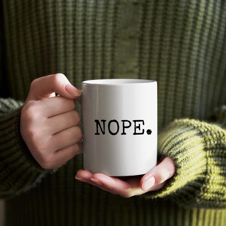 Nope Mug: Sarcastic Ceramic Coffee Cup - Etsy