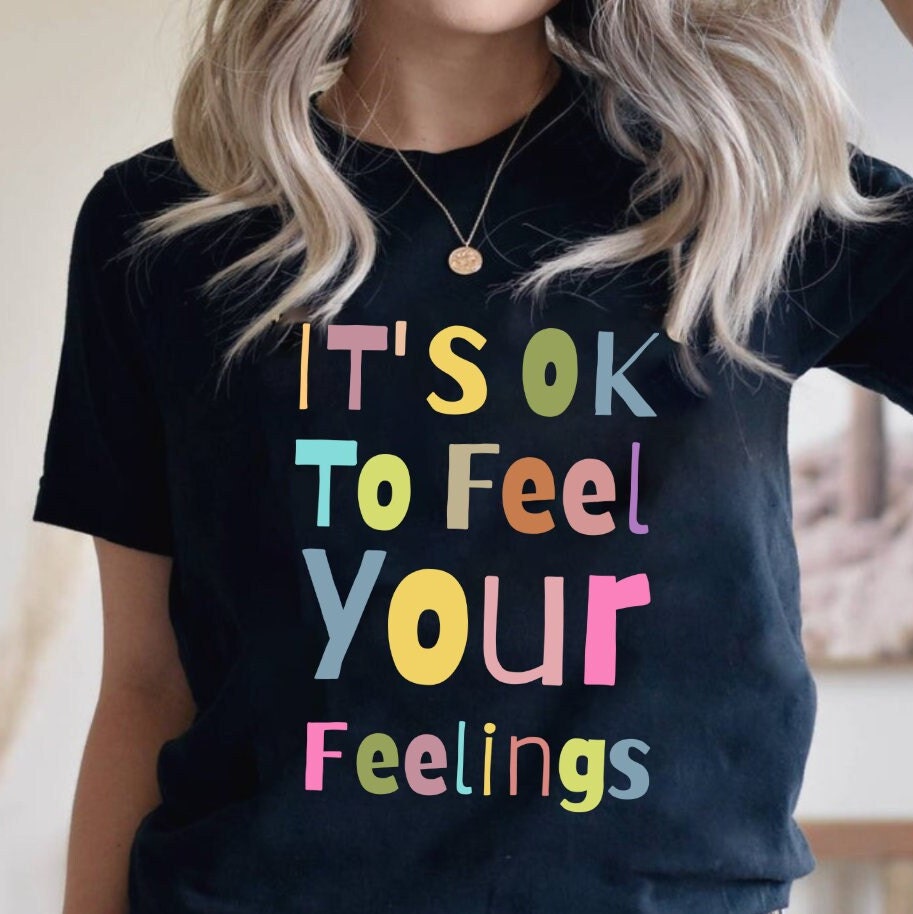It's Ok to Feel Your Feelings Shirt, Mental Health Awareness Shirt ...