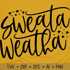 Sweata Whetha Svg, Hello Fall Svg, Funny Fall Svg, Sweater Whether Svg ...