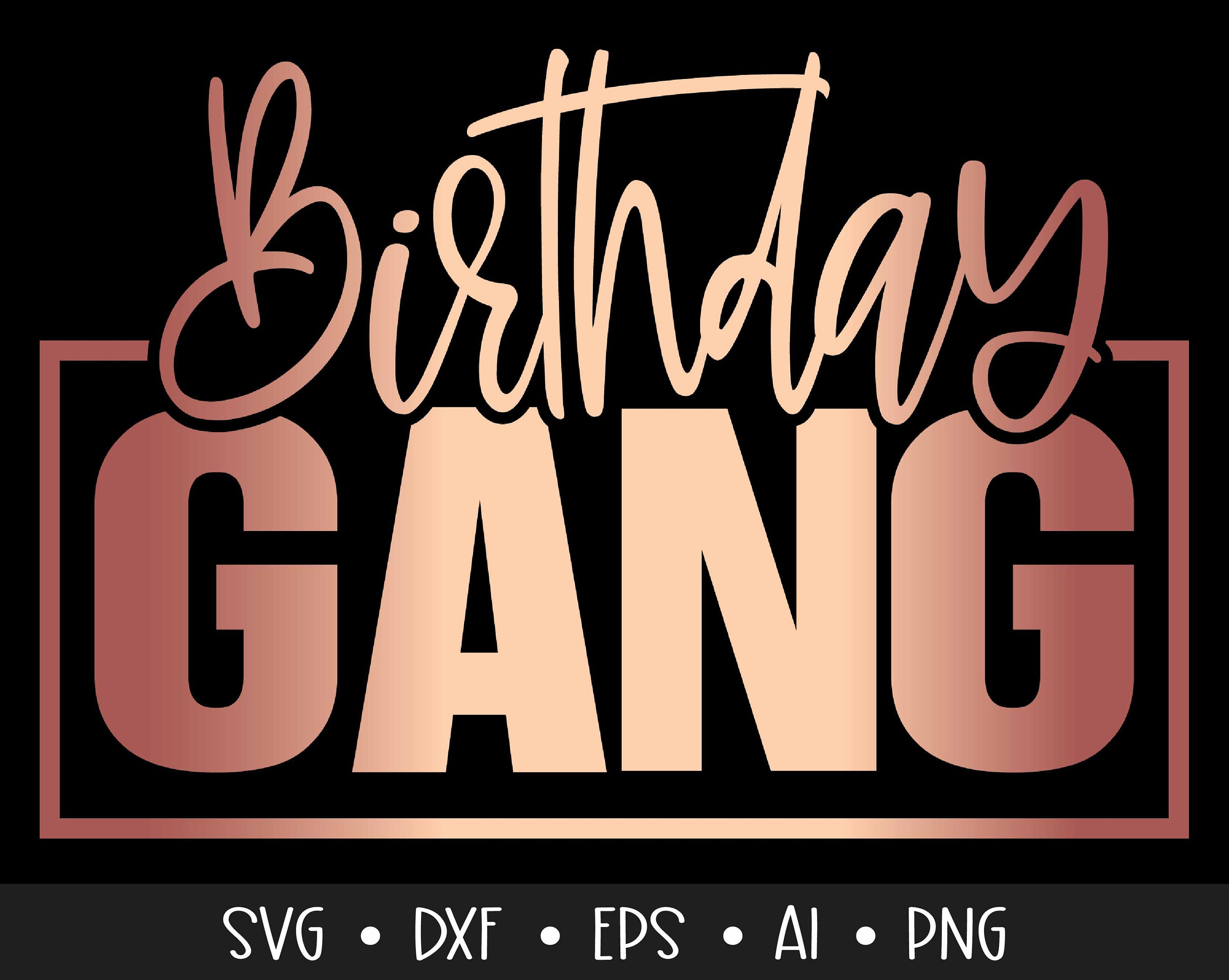 Birthday Gang Svg Birthday Svg Birthday Saying Svg Birthday | Etsy